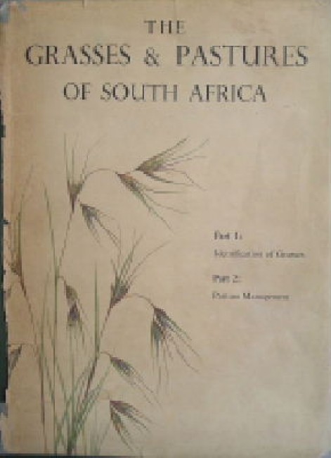 The Grasses And Pastures Of South Africa Part 1 A Guide To The Identification Of Grasses