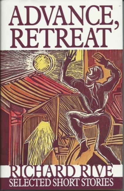 Advance, Retreat: Selected Short Stories By Richard Rive; Woodcut ...