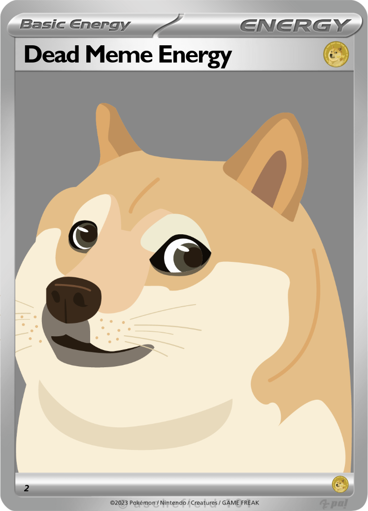 Dead Meme Energy - Boonch342 | Pokécardmaker.net