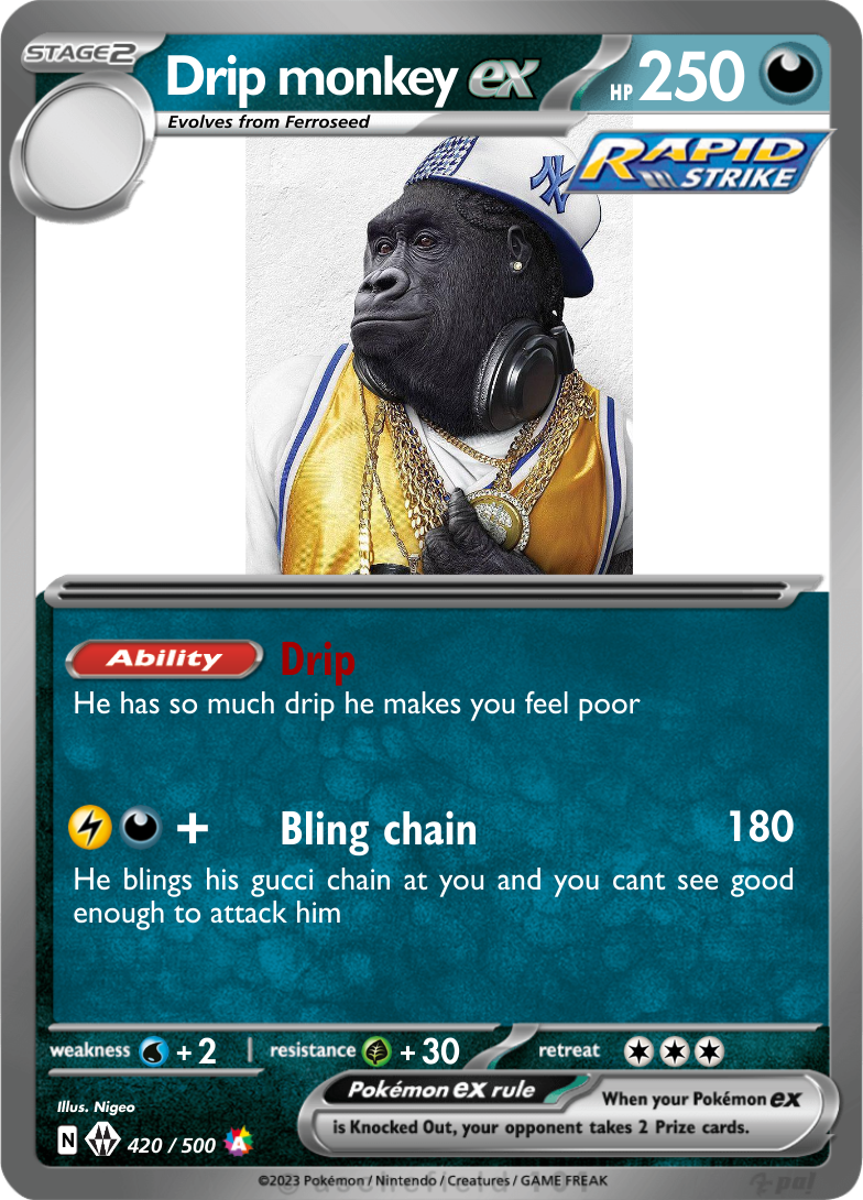 Drip monkey - Neil123423 | Pokécardmaker.net
