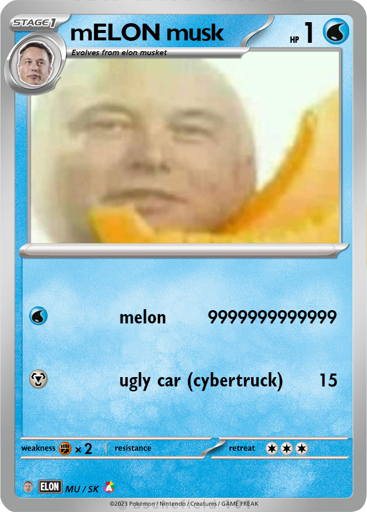 mELON musk - eboplanes319 | Pokécardmaker.net