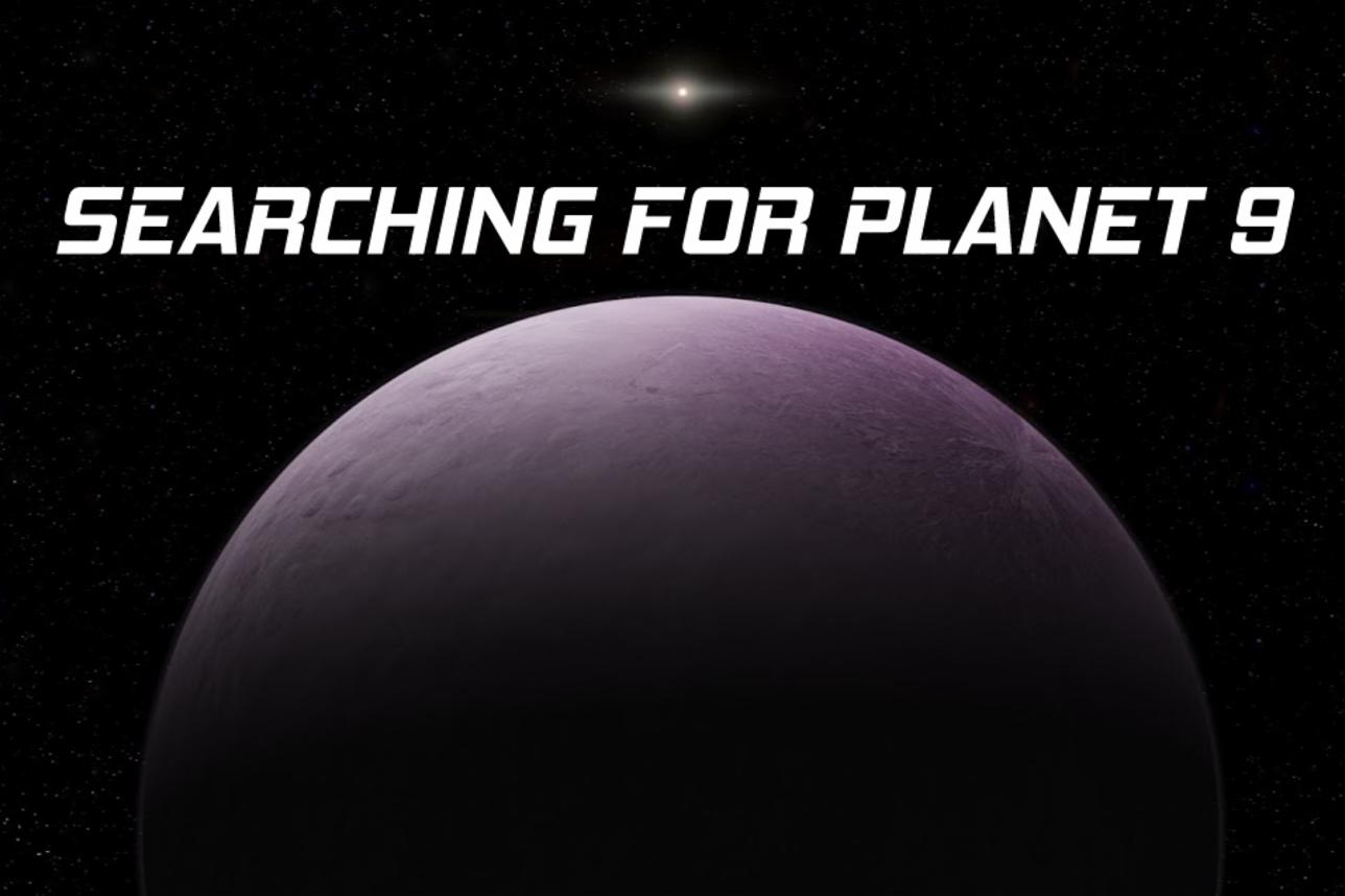 SEARCHING FOR PLANET 9