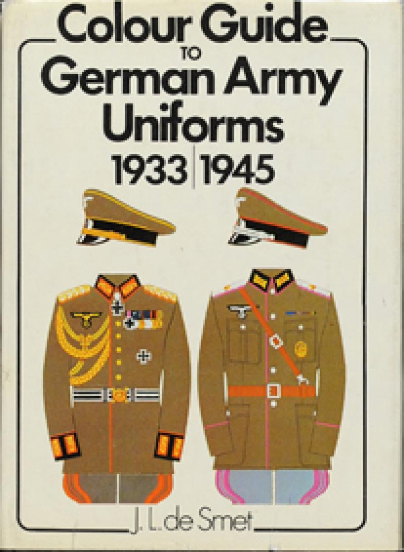 COLOR GUIDE TO GERMAN ARMY UNIFORMS 1933-1945