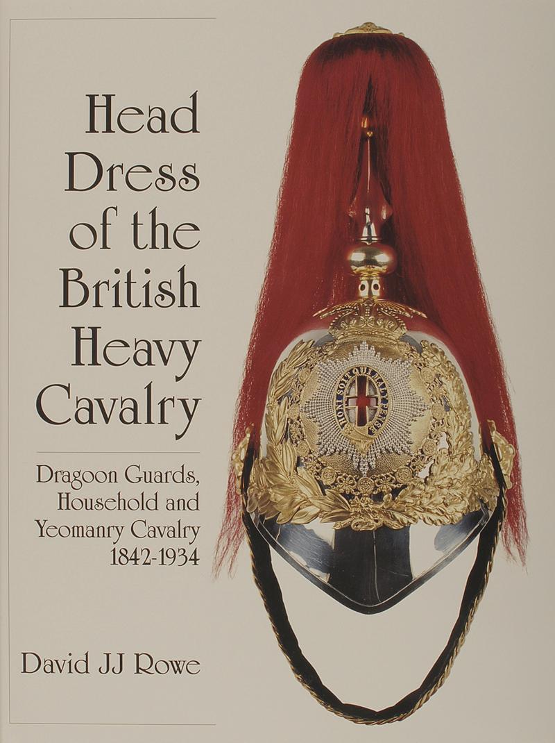 Head Dress of the British Heavy Cavalry : Dragoon Guards, Household ...