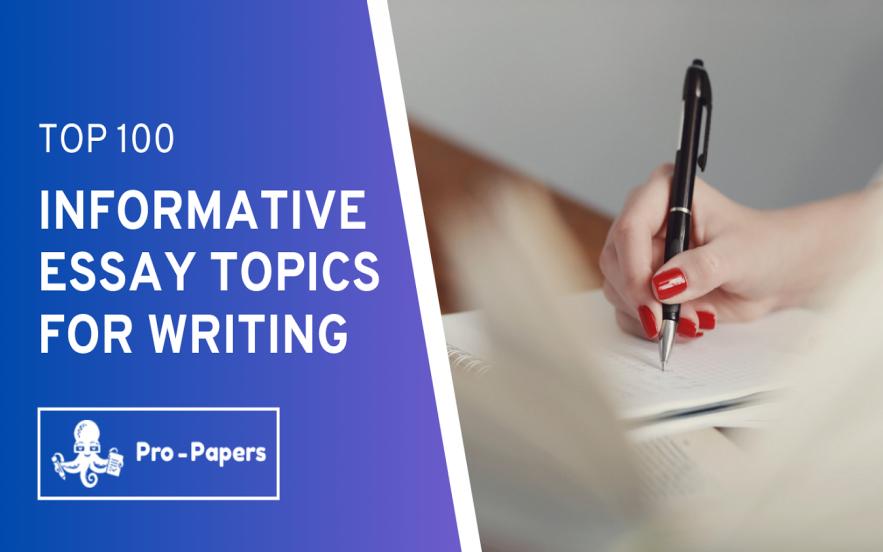 Informative Essay Topics: 120+ Ideas for All Students