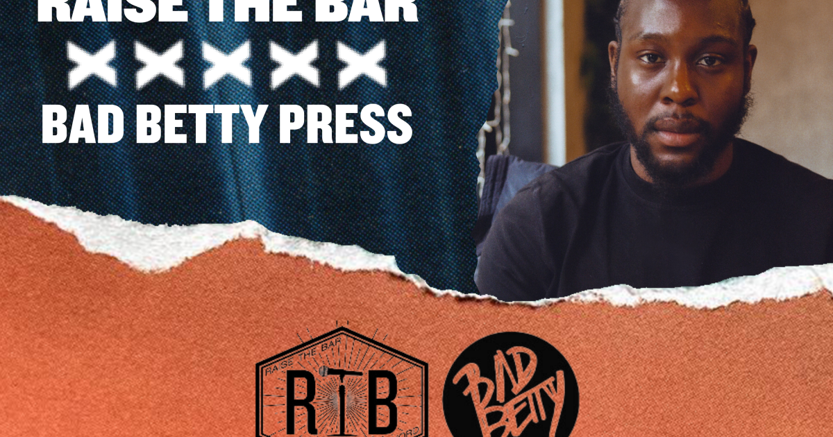 Raise The Bar X Bad Betty Press | Bristol Old Vic