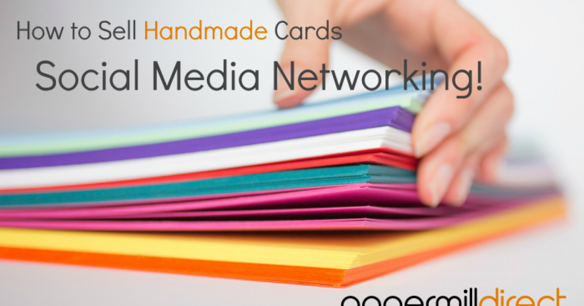 Papermill Direct | How to sell handmade cards - Social Media Marketing