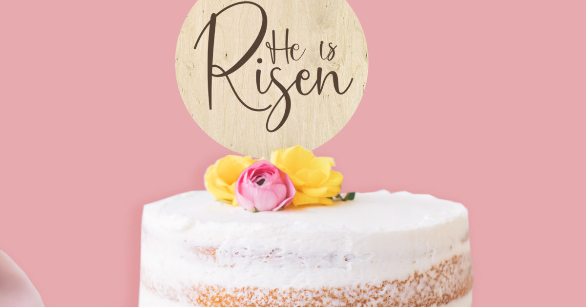 He Is Risen wooden cake topper | Cheerfully Given