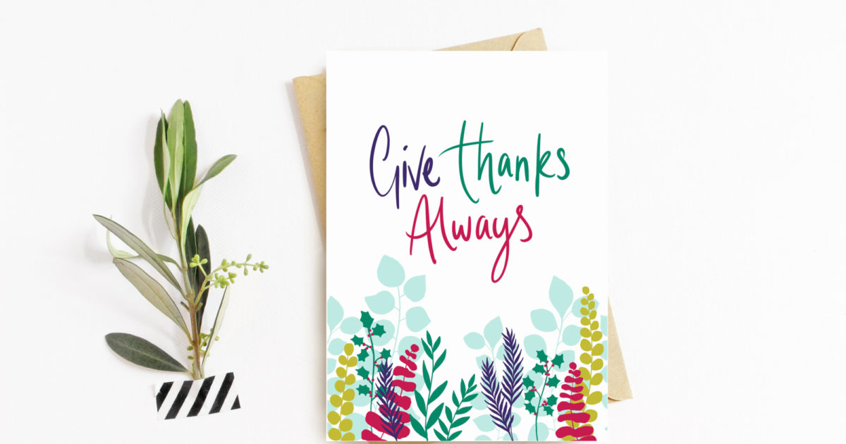 GIVE THANKS ALWAYS | Cheerfully Given