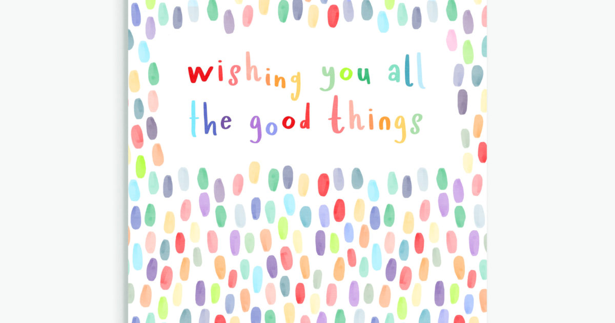 Wishing You All The Good Things, A6 Card | Cheerfully Given