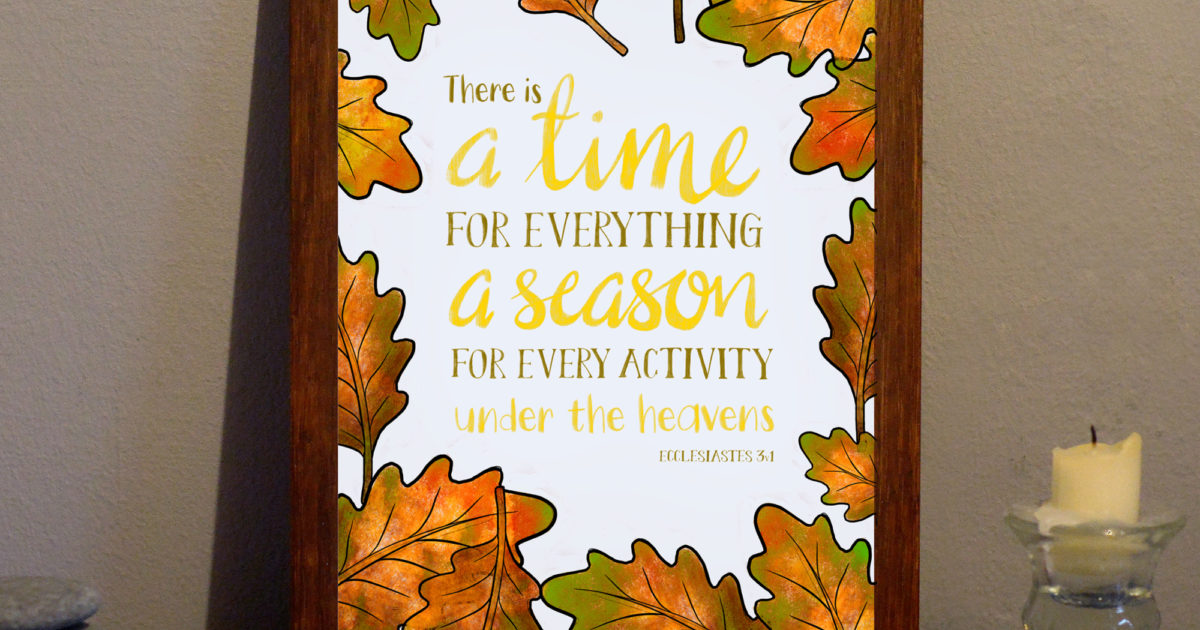 There Is A Time For Everything Print - Ecclesiastes | Cheerfully Given