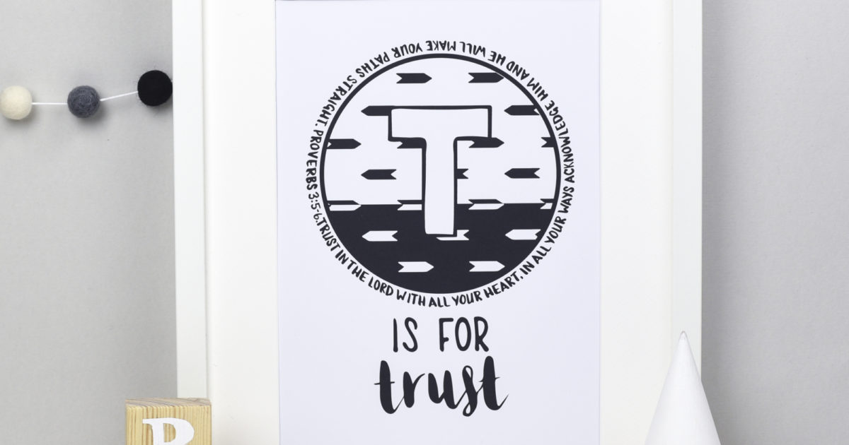Letter T - Bible Alphabet Print - Proverbs 3:5-6 -… | Cheerfully Given