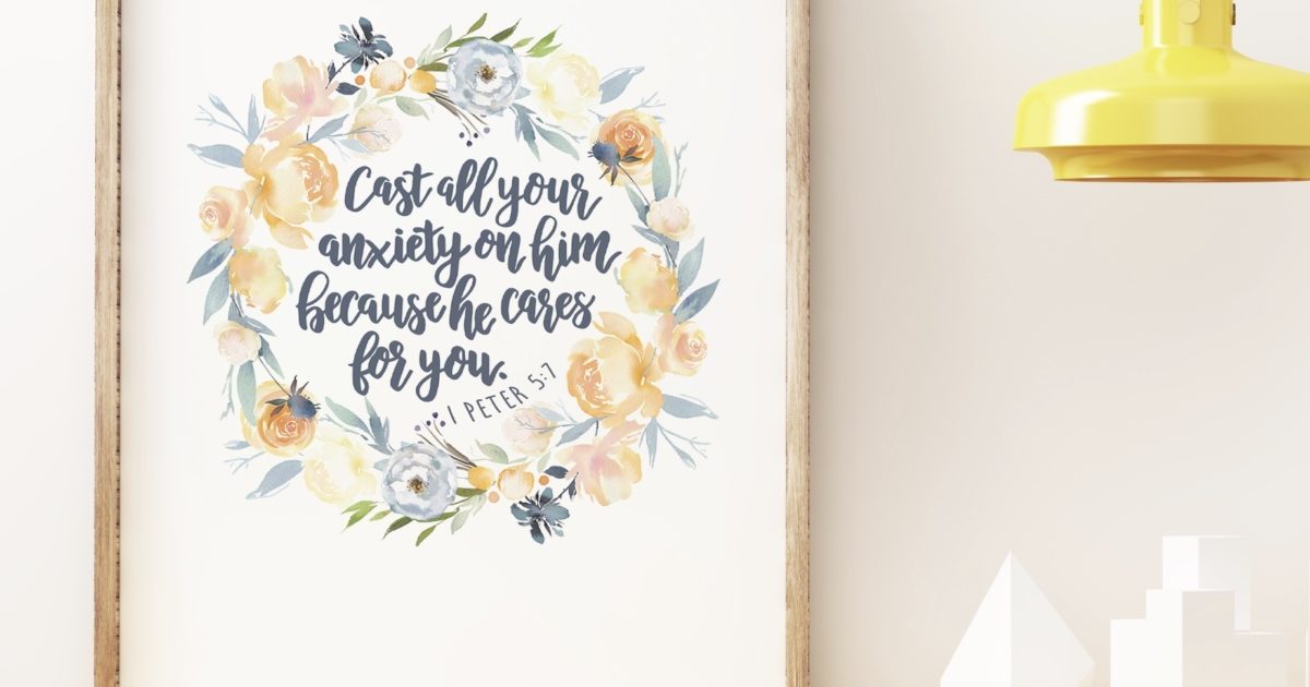 Cast All Your Anxiety On Him Print 2 - 1 Peter 5:7… | Cheerfully Given