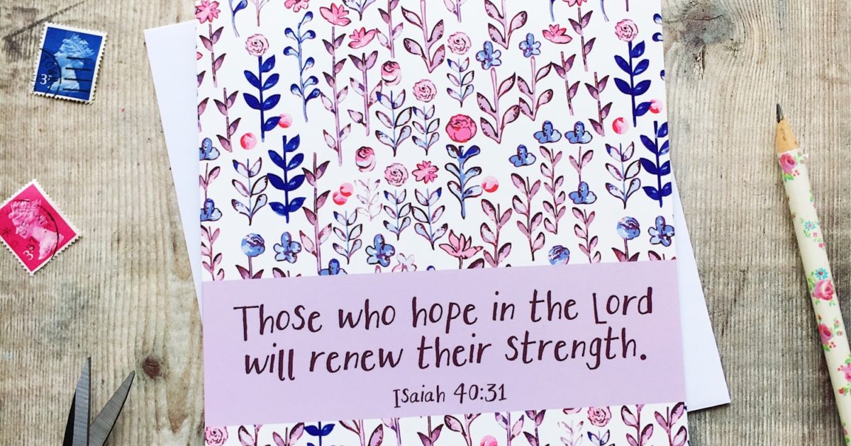 Those Who Hope In The Lord Will Renew Their… | Cheerfully Given