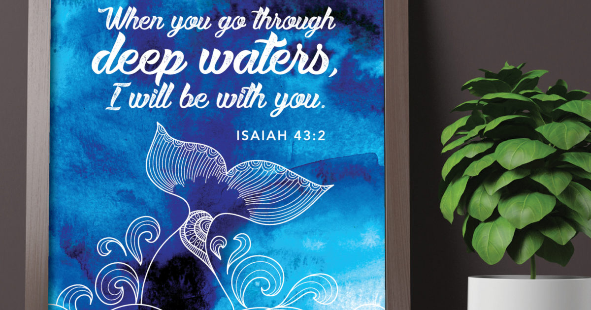 When you go through deep waters 8x10 inches print / | Cheerfully Given