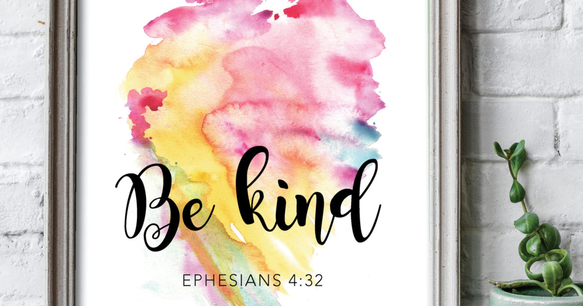 'Be Kind' Print - Ephesians 4:32 | Cheerfully Given