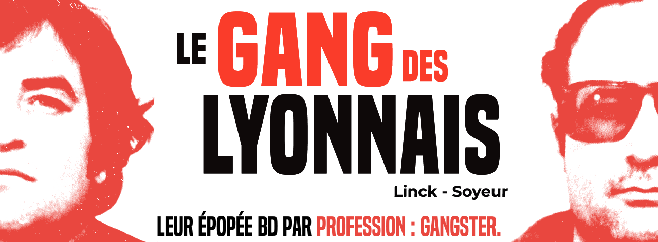 Le Gang des Lyonnais. - Ulule