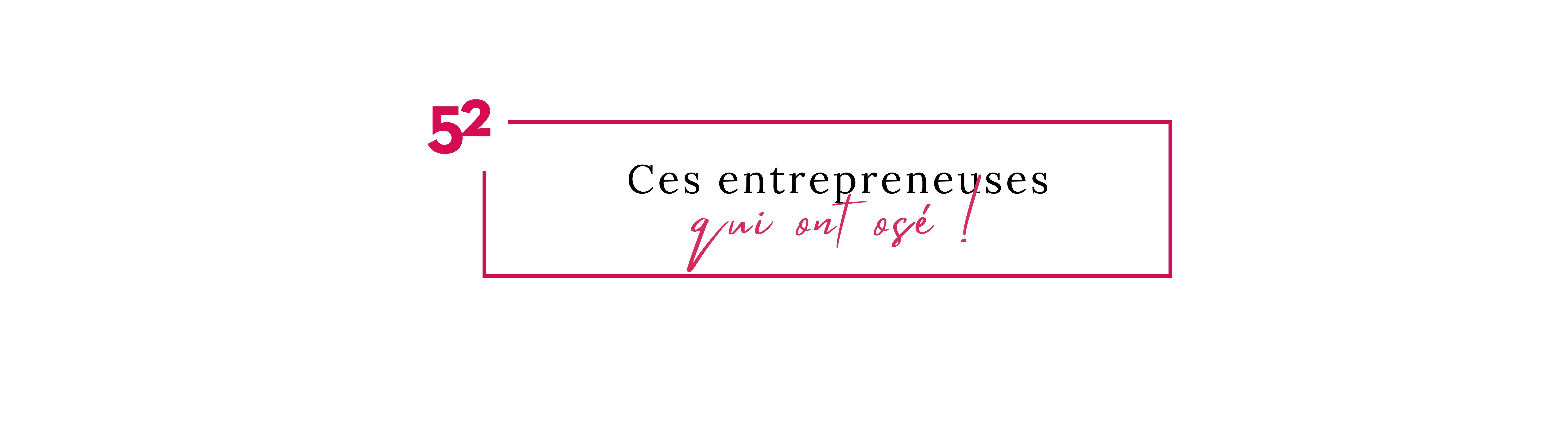 52 Femmes Entrepreneuses - La suite de l'aventure - Ulule