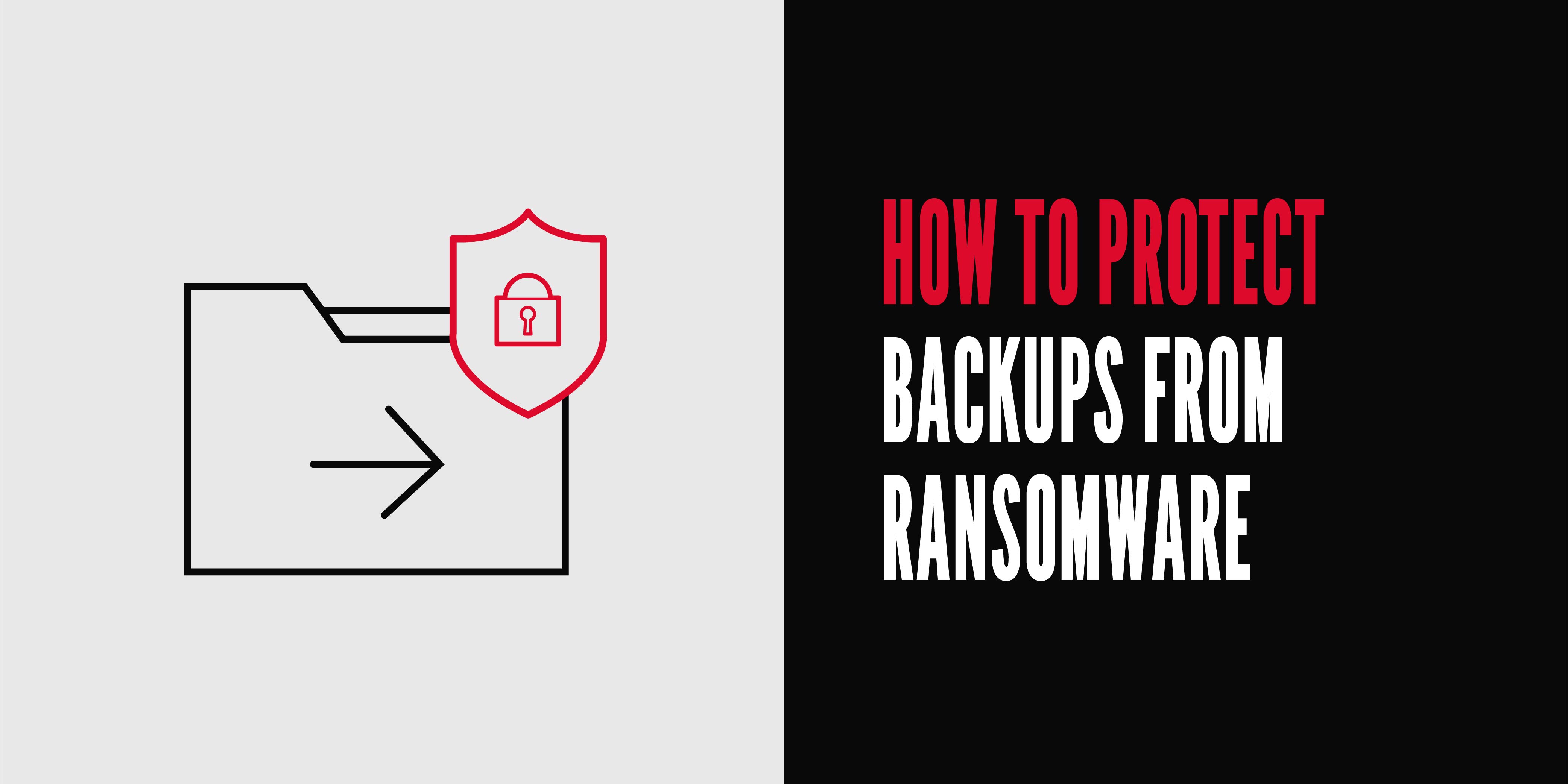 How to protect backups from ransomware