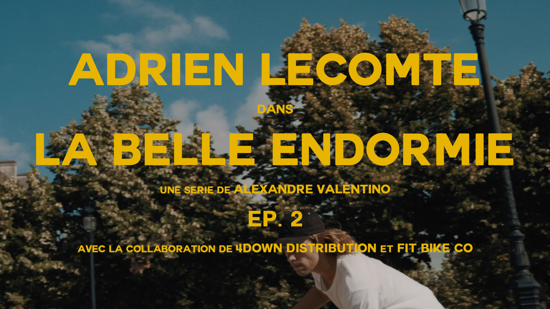 ADRIEN LECOMTE - LA BELLE ENDORMIE - EPISODE 2 - DIG BMX