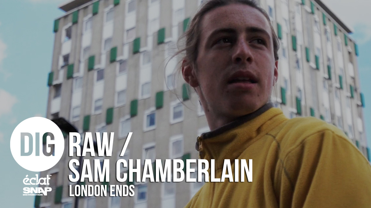 DIG RAW: Sam Chamberlain - ÉCLAT 'LONDON ENDS' - DIG BMX