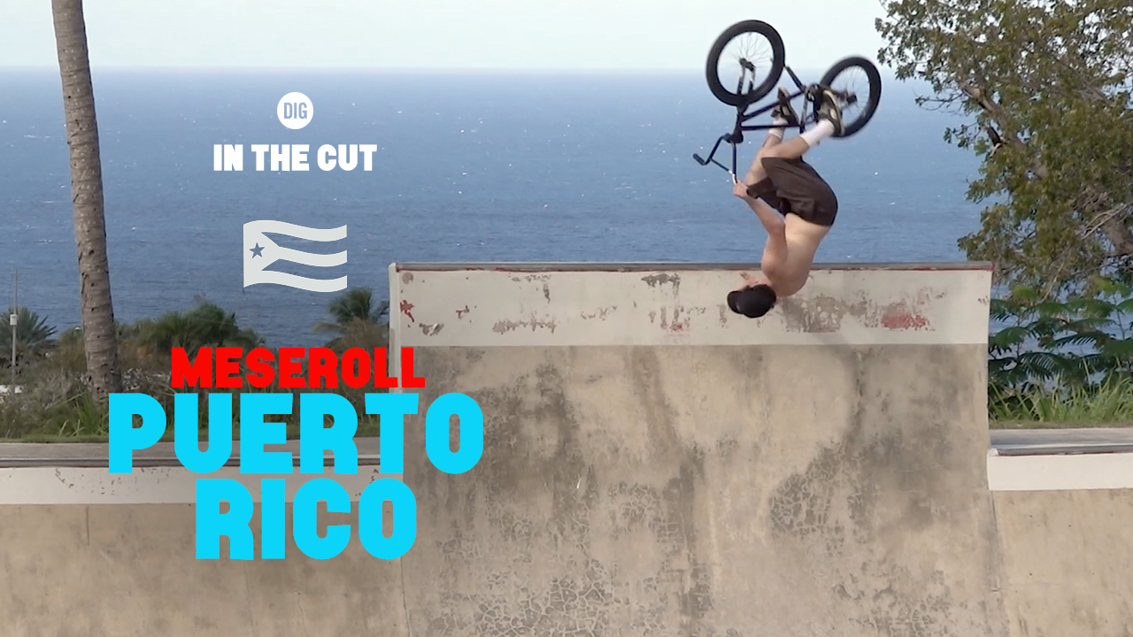 MESEROLL PUERTO RICO - DIG 'IN THE CUT' - DIG BMX
