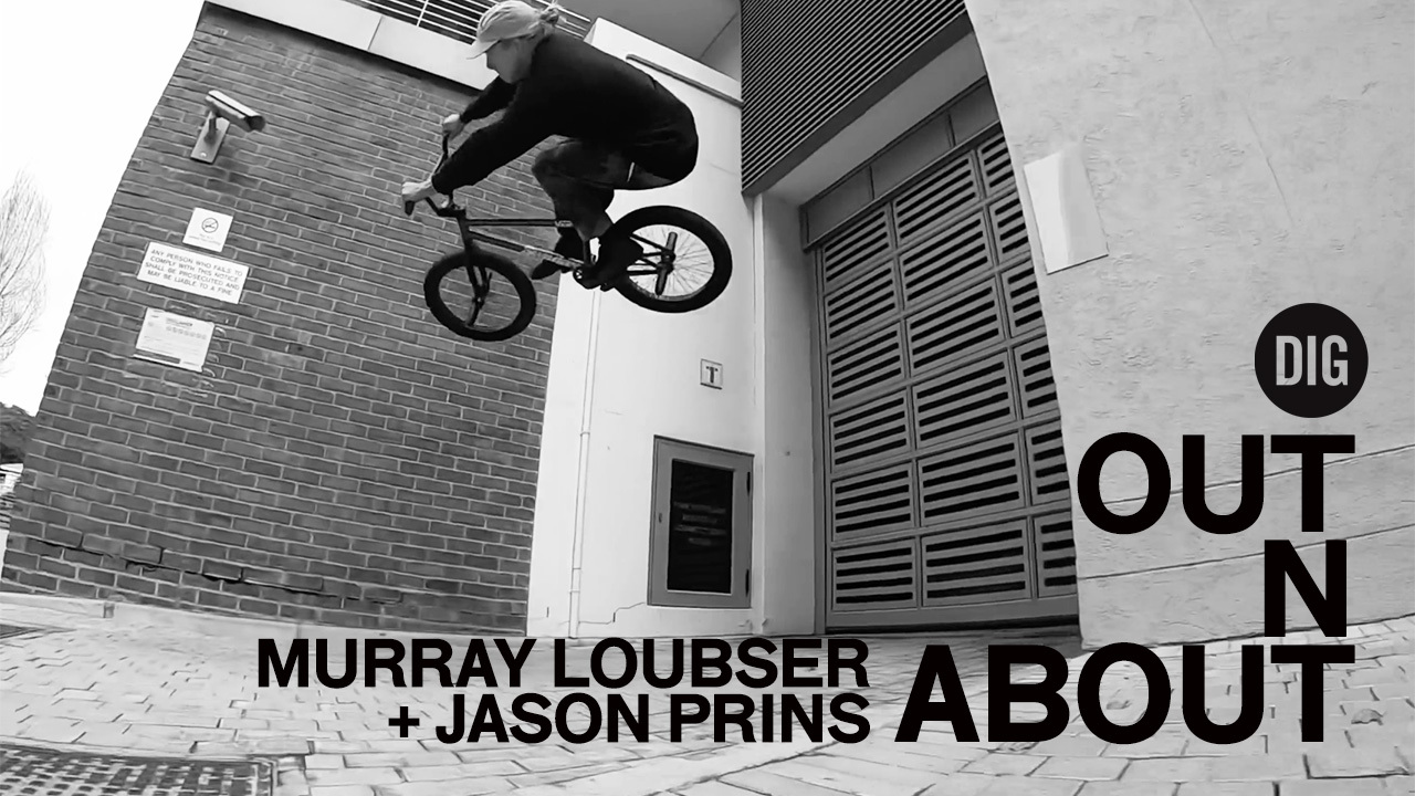 OUT N ABOUT - MURRAY LOUBSER & JASON PRINS - DIG BMX