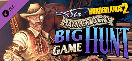 Borderlands 2 DLC - Sir Hammerlock's Big Game Hunt