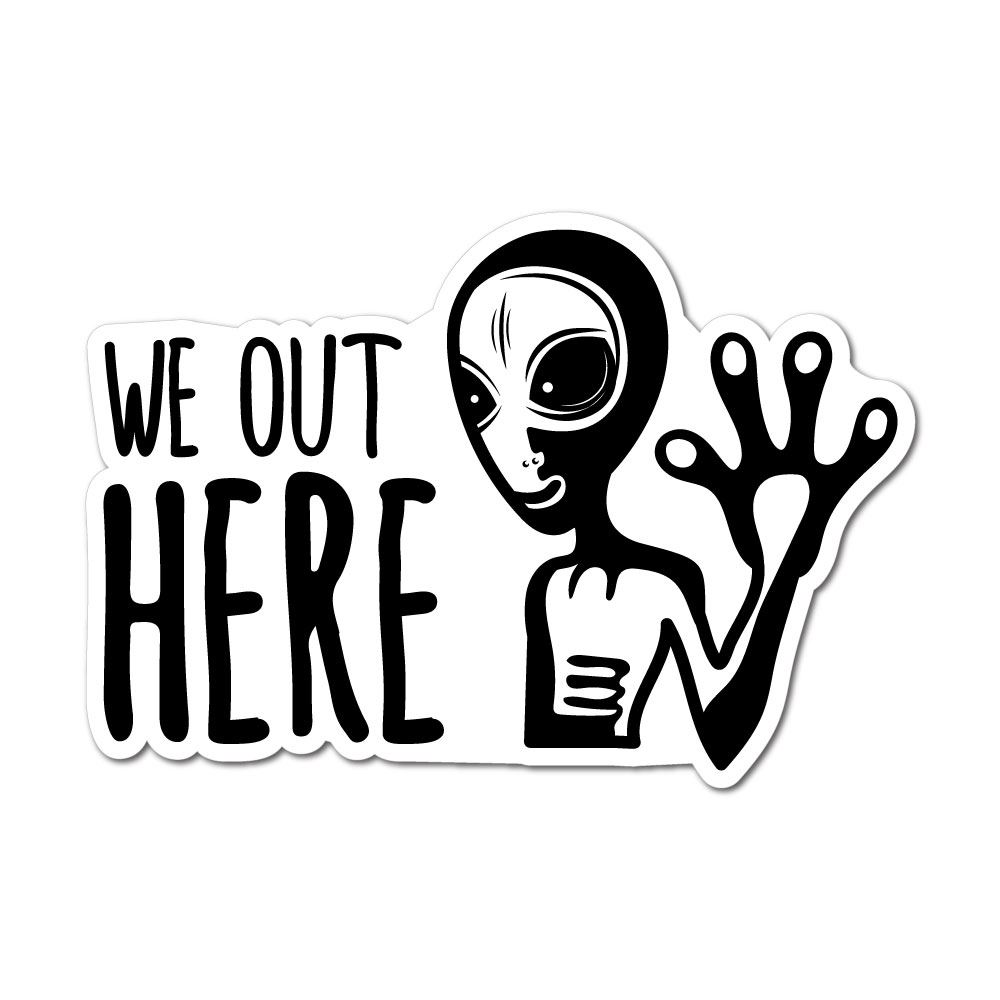 We Out Here Aliens Sticker Decal Alien Area 51 Space Storm Funny Ufo | eBay