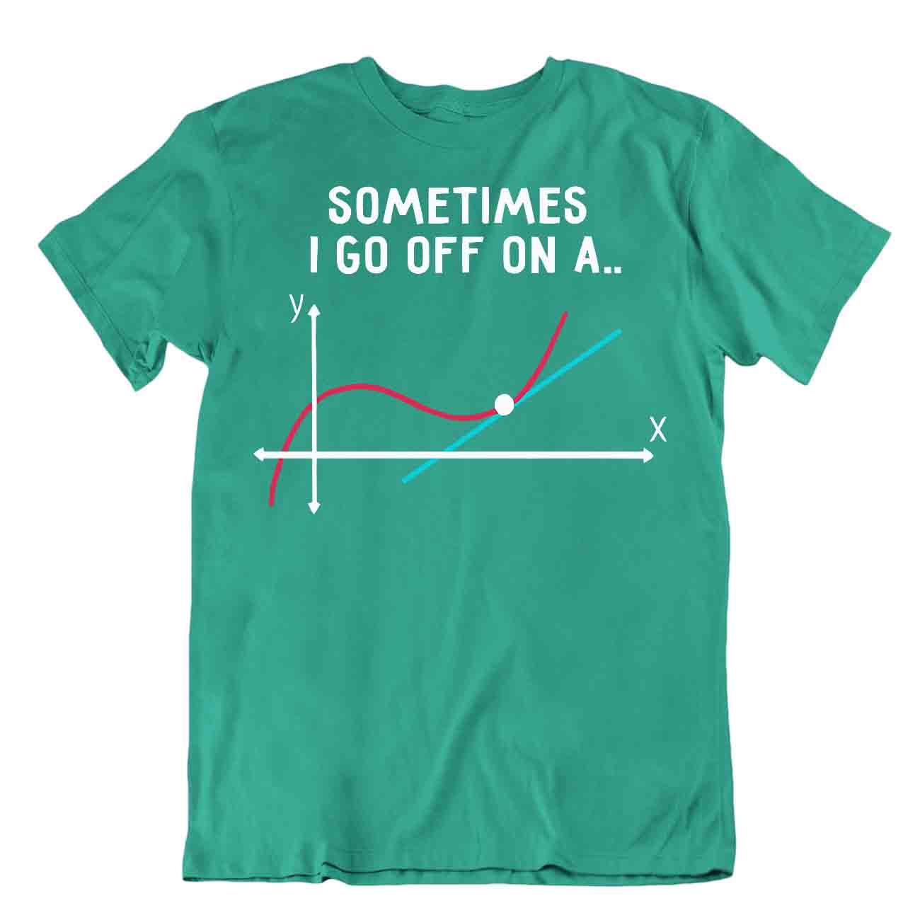 Sometimes I Go Off On A Tangent Math T-Shirt Geometric Pun Tee Premium ...