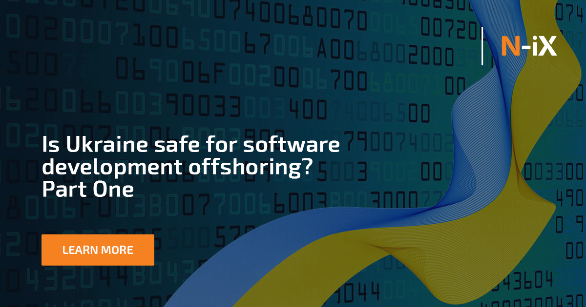 Is Ukraine safe for software development offshoring? - Part One - N-iX