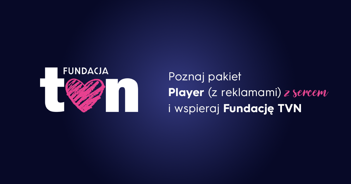 Oglądaj ulubione tytuły i wspieraj Fundację TVN!