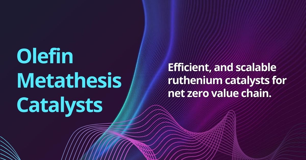 Olefin Metathesis Catalysts for net zero value chain