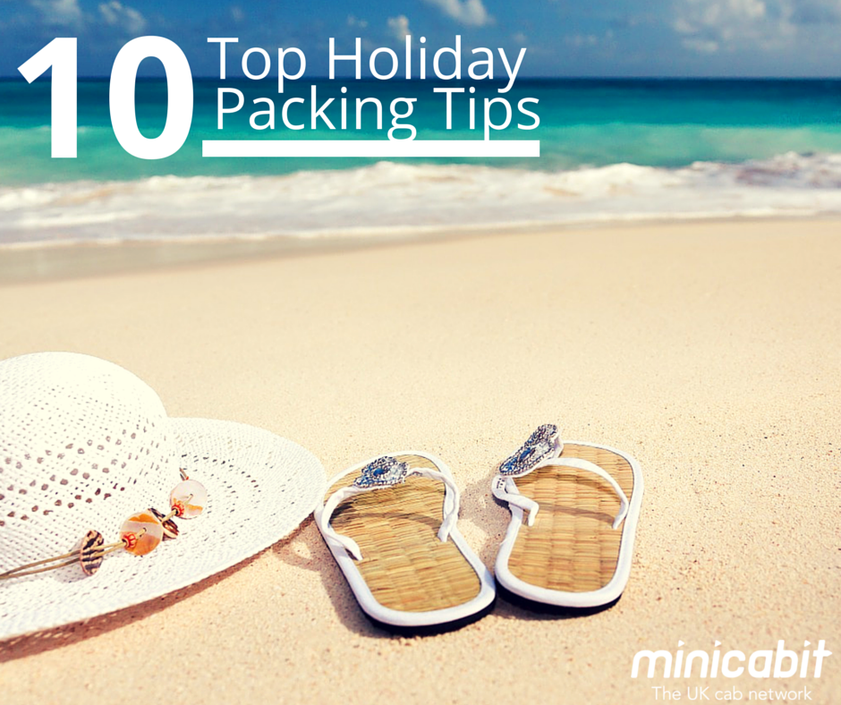 10 Top Holiday Packing Tips Minicabit Blog