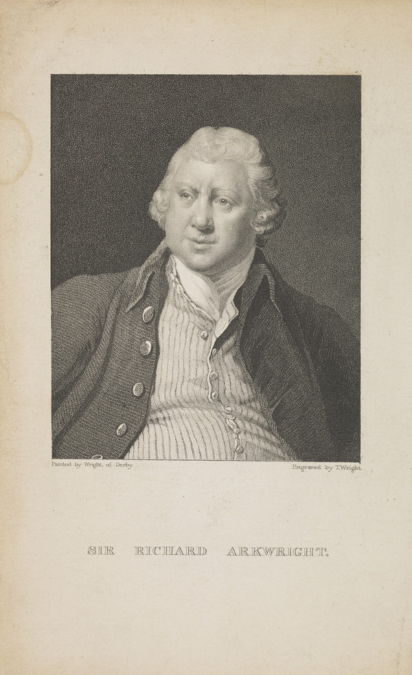 Sir Richard Arkwright, 1732 - 1792. Inspector of Cotton Spinning ...