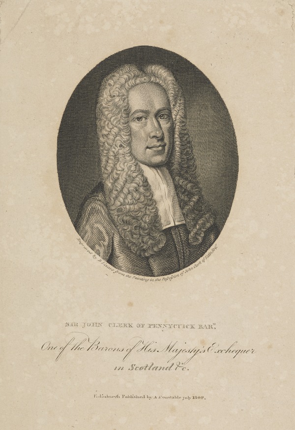 Sir John Clerk of Penicuik, 1676 - 1755. Judge of the Exchequer Court ...