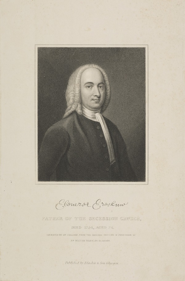Rev. Ebenezer Erskine, 1680 - 1754. Secession leader by Samuel Freeman ...