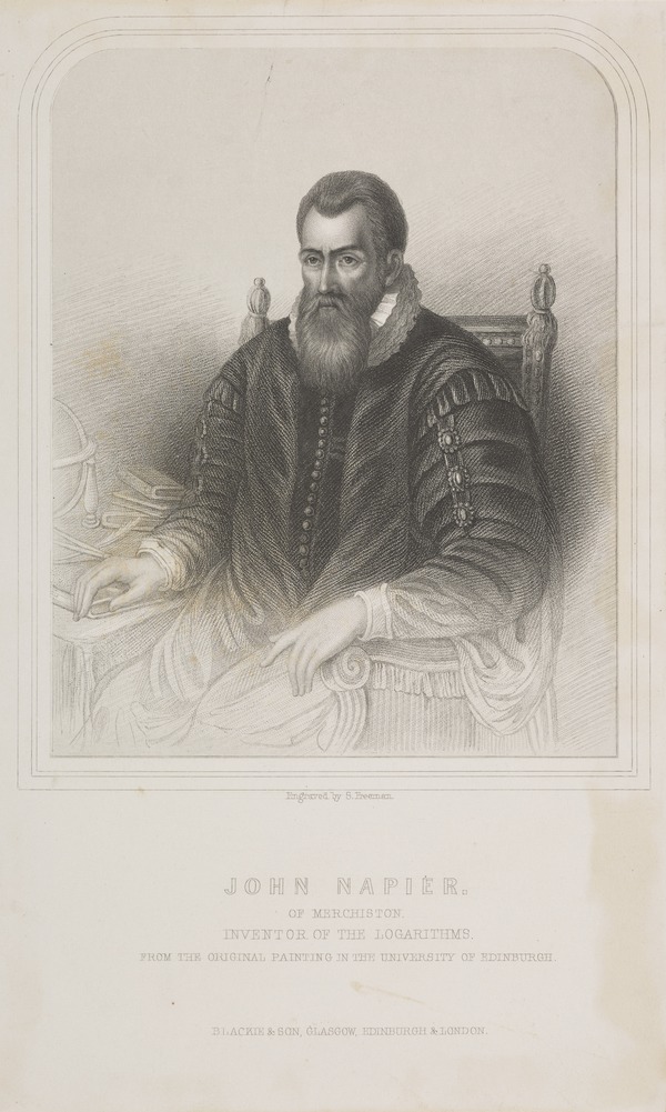 John Napier of Merchiston, 1550 - 1617. Discoverer of logarithms by ...