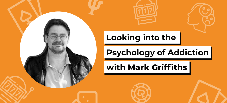 Looking into the Psychology of Addiction with Mark Griffiths