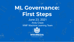 ML Model Governance. First Steps - Wikimedia Research Showcase - June 2021
