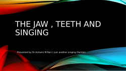 The Jaw , Teeth and Singing - A perspective from another singing Dentist