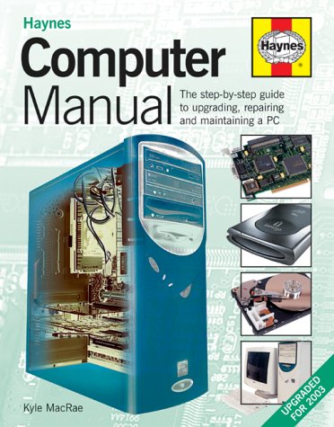 Kyle MacRae, The Computer Manual: The Step-by-step Guide to Upgrading ...