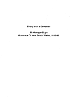 Every inch a governor : Sir George Gipps Governor of New South Wales ...