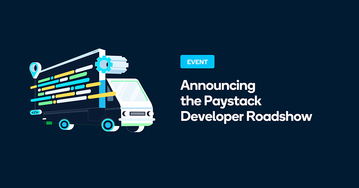 Announcing the Paystack Developer Roadshow - The Paystack Blog