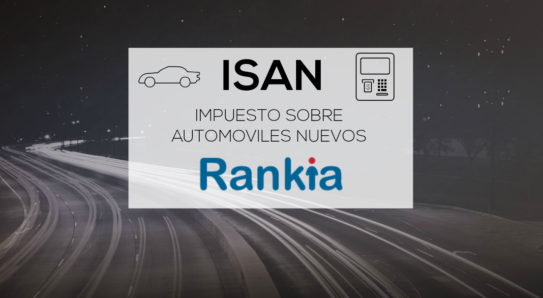 ¿Qué es ISAN? Impuesto sobre Automóviles Nuevos - Rankia