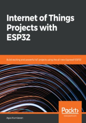 Internet of Things Projects with ESP32. Build exciting and powerful IoT projects using the all ...
