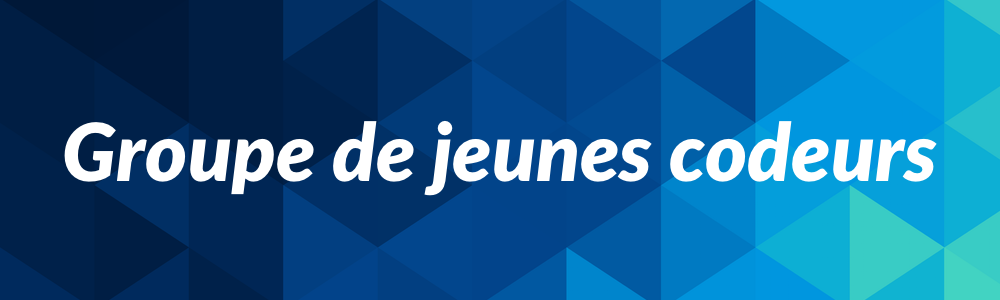 [Groupe] Groupe de jeunes codeurs - Pour discuter, s'entraider... par ...