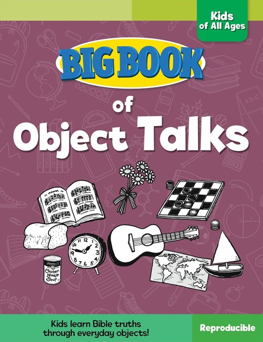 Big Book Of Object Talks: Kids Learn Bible Truths Through Everyday ...
