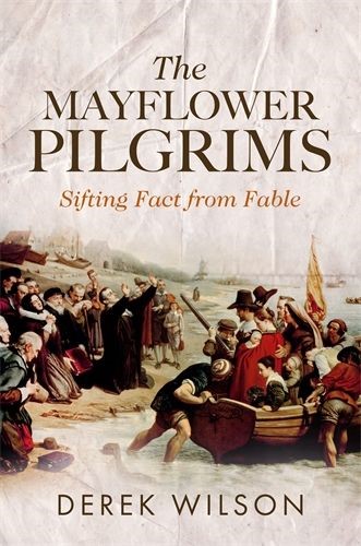 The Mayflower Pilgrims: Sifting Fact from Fable (9780281079124): Derek ...
