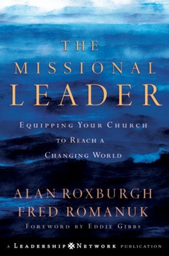 The Missional Leader: Equipping Your Church to Reach a Changing World ...